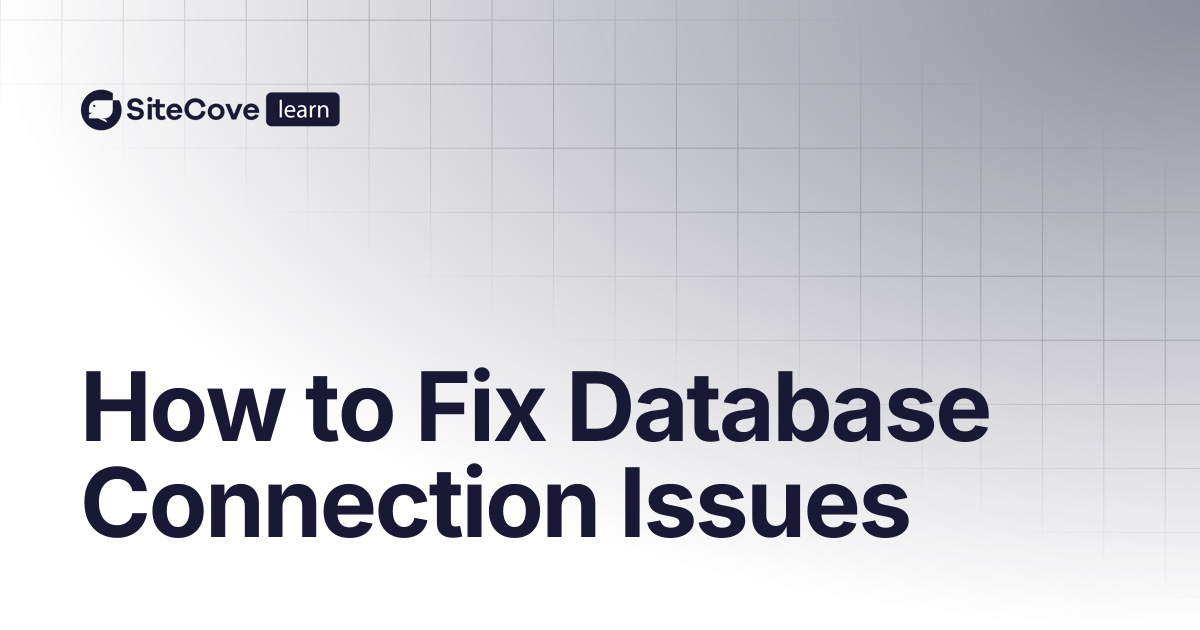 How to Fix Database Connection Issues | SiteCove Learning Center