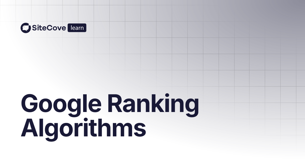 Google Ranking Algorithms Sitecove Learning Center