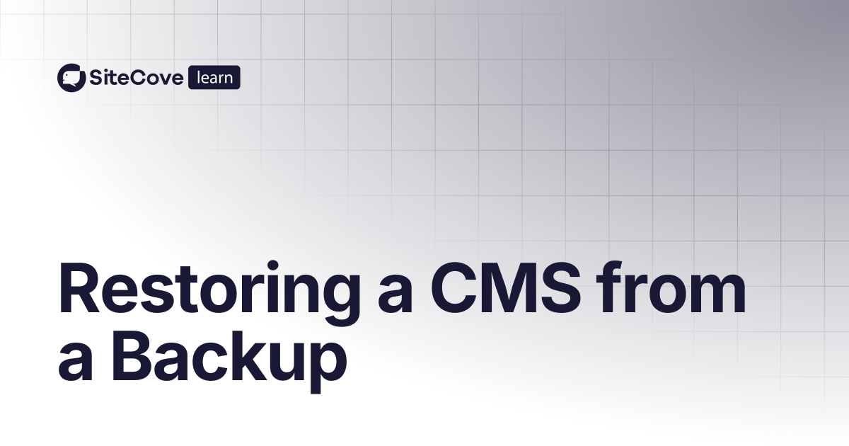 Restoring a CMS from a Backup | SiteCove Learning Center