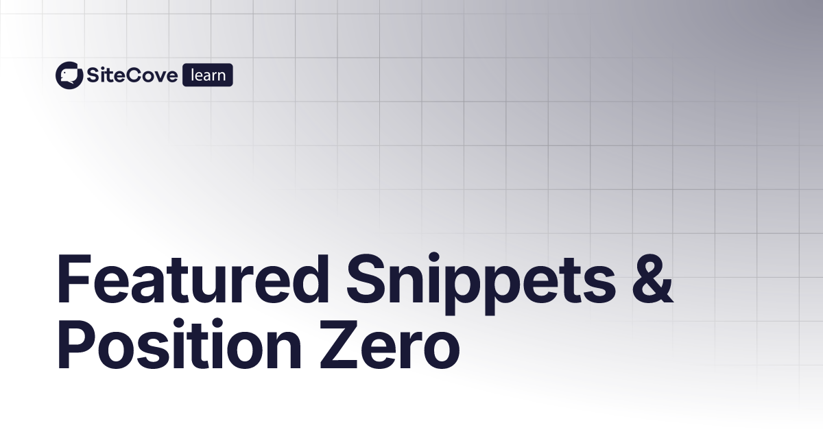 Featured Snippets & Position Zero | SiteCove Learning Hub