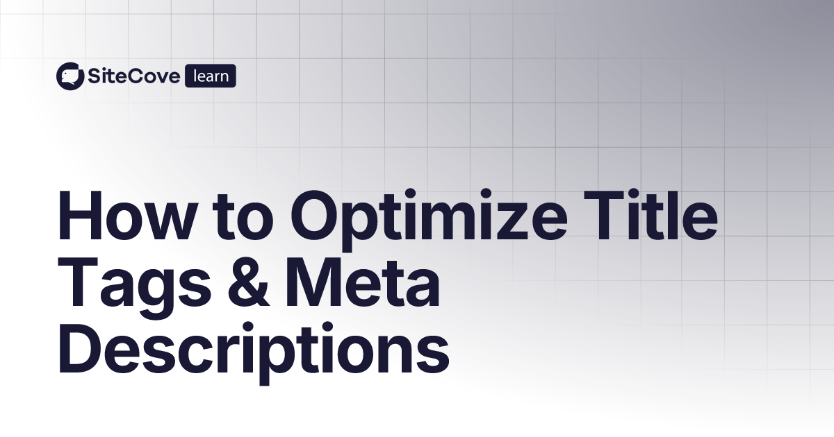 How to Optimize Title Tags & Meta Descriptions | SiteCove Learning Center