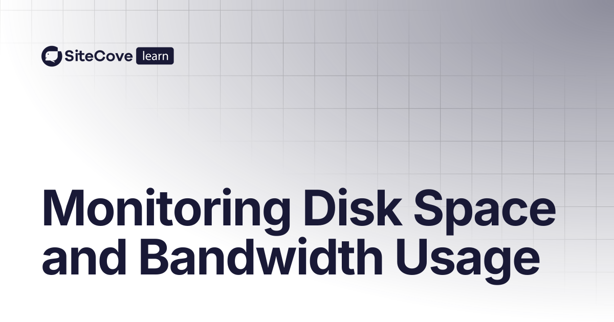 Monitoring Disk Space and Bandwidth Usage | SiteCove Learning Center
