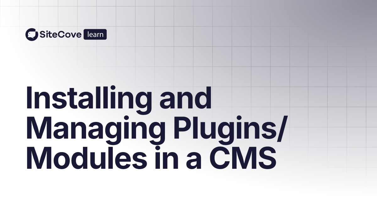 Installing and Managing Plugins/Modules in a CMS | SiteCove Learning Center