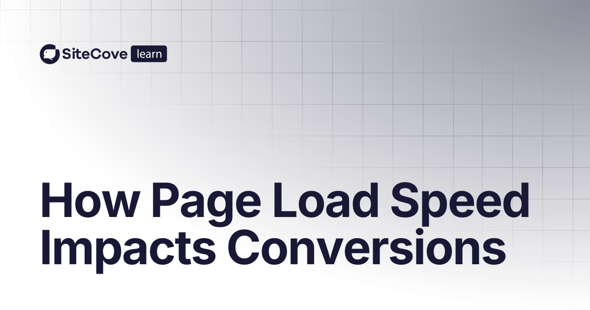 How Page Load Speed Impacts Conversions | SiteCove Learning Center