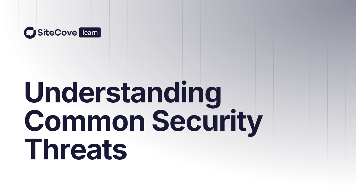Understanding Common Security Threats | SiteCove Learning Center