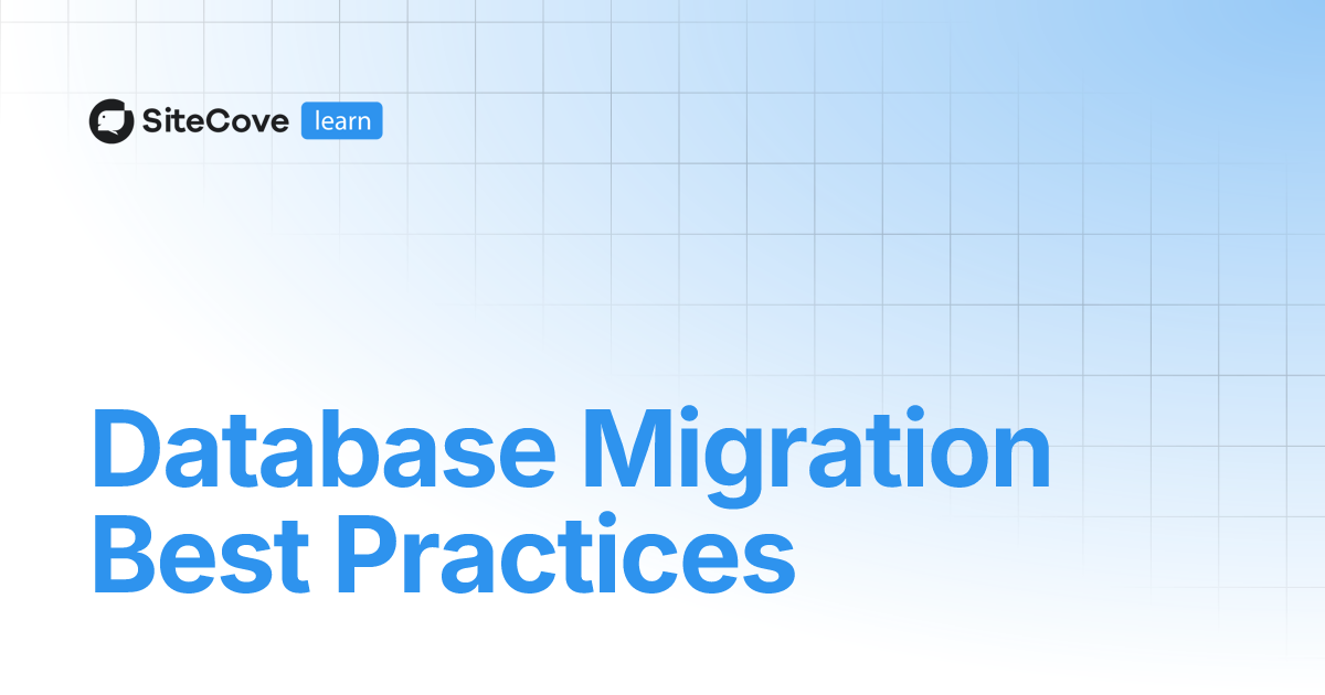 Database Migration Best Practices | SiteCove Learning Hub
