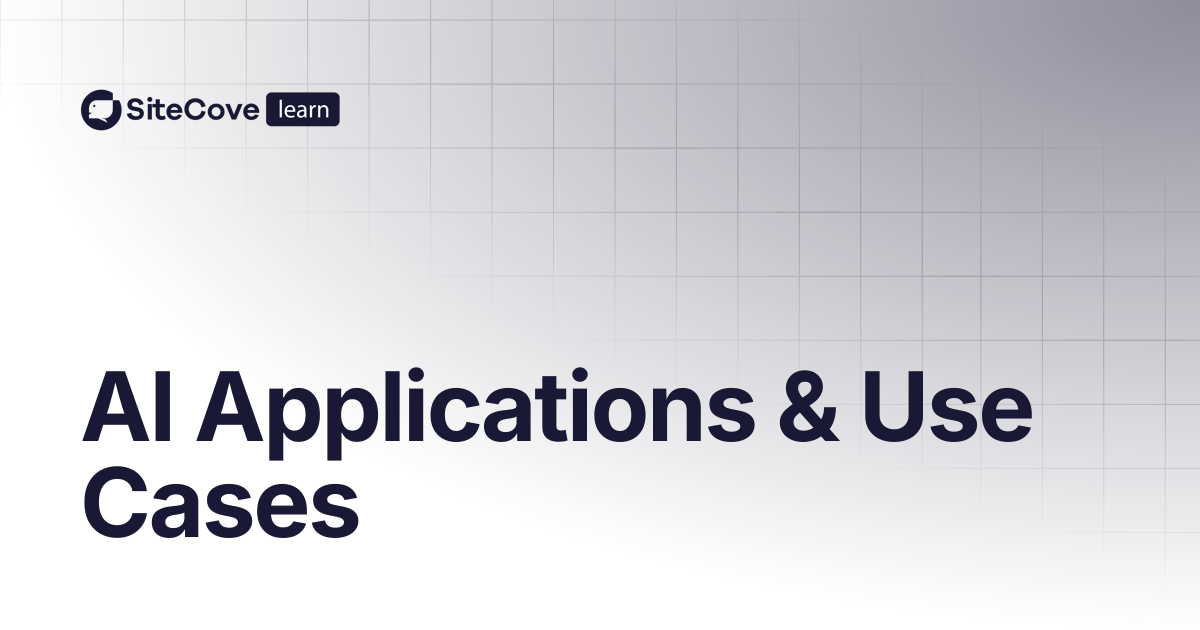 AI Applications & Use Cases | SiteCove Learning Center