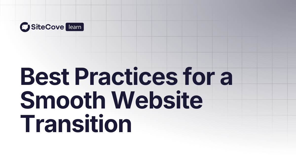 Best Practices for a Smooth Website Transition | SiteCove Learning Center