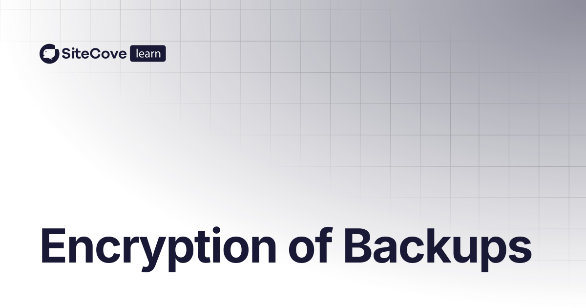 Encryption of Backups | SiteCove Learning Center