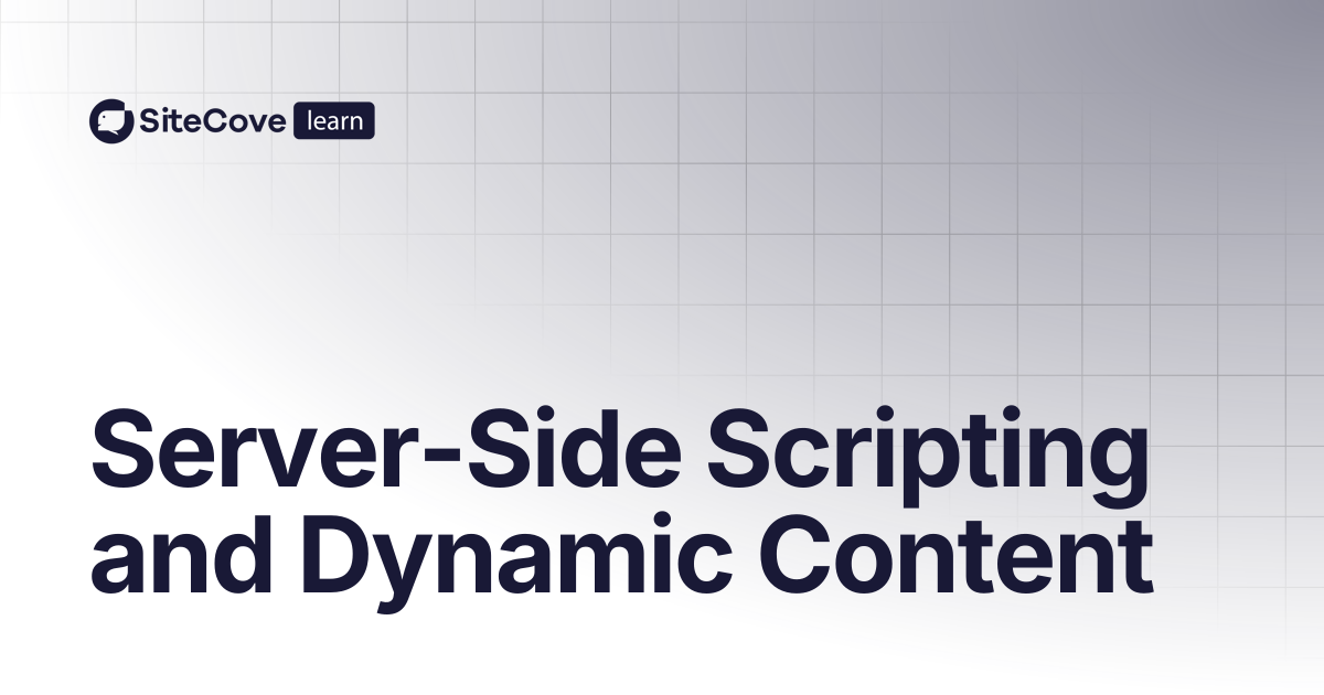 Server-Side Scripting and Dynamic Content | SiteCove Learning Center