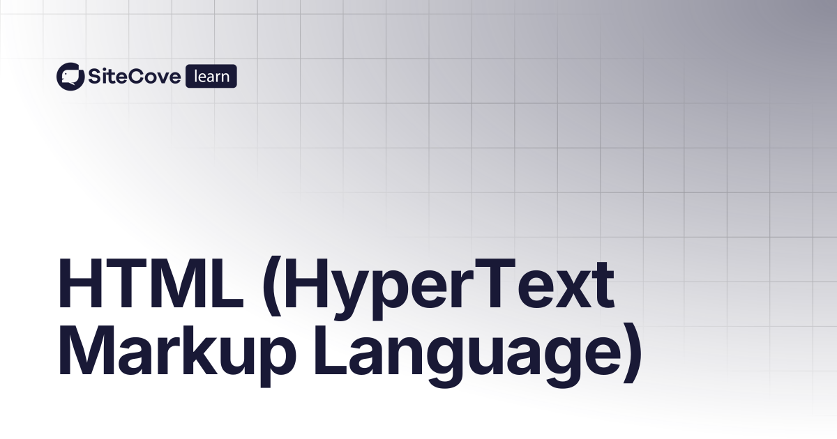 HTML (HyperText Markup Language) | SiteCove Learning Center