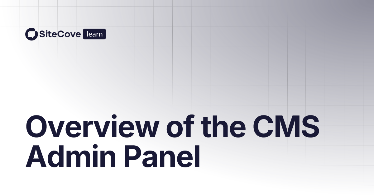 Overview of the CMS Admin Panel | SiteCove Learning Center