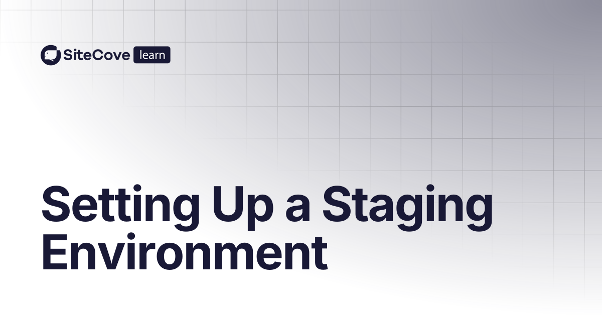 Setting Up a Staging Environment | SiteCove Learning Center