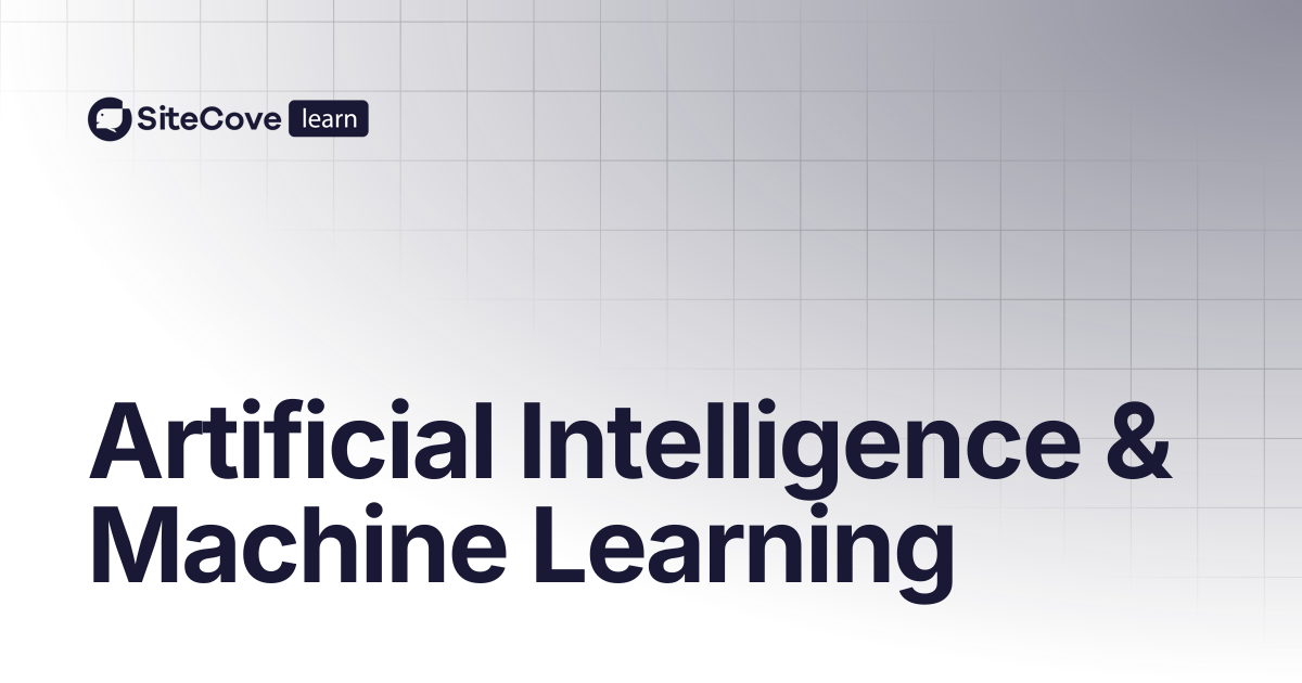Artificial Intelligence & Machine Learning | SiteCove Learning Center